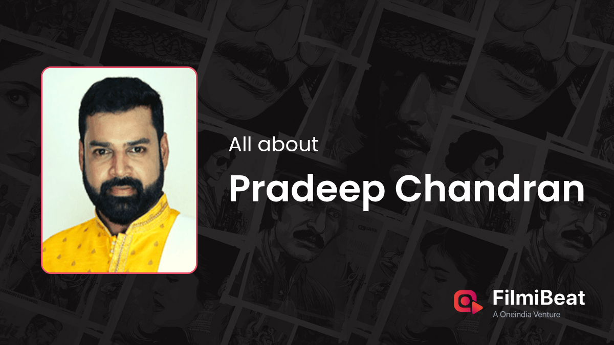 Pradeep Chandran Biography | Pradeep Chandran Girlfriend, Wife, Family ...