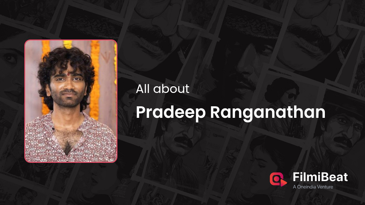 Pradeep Ranganathan Movies | New and Upcoming Movies Of Pradeep ...