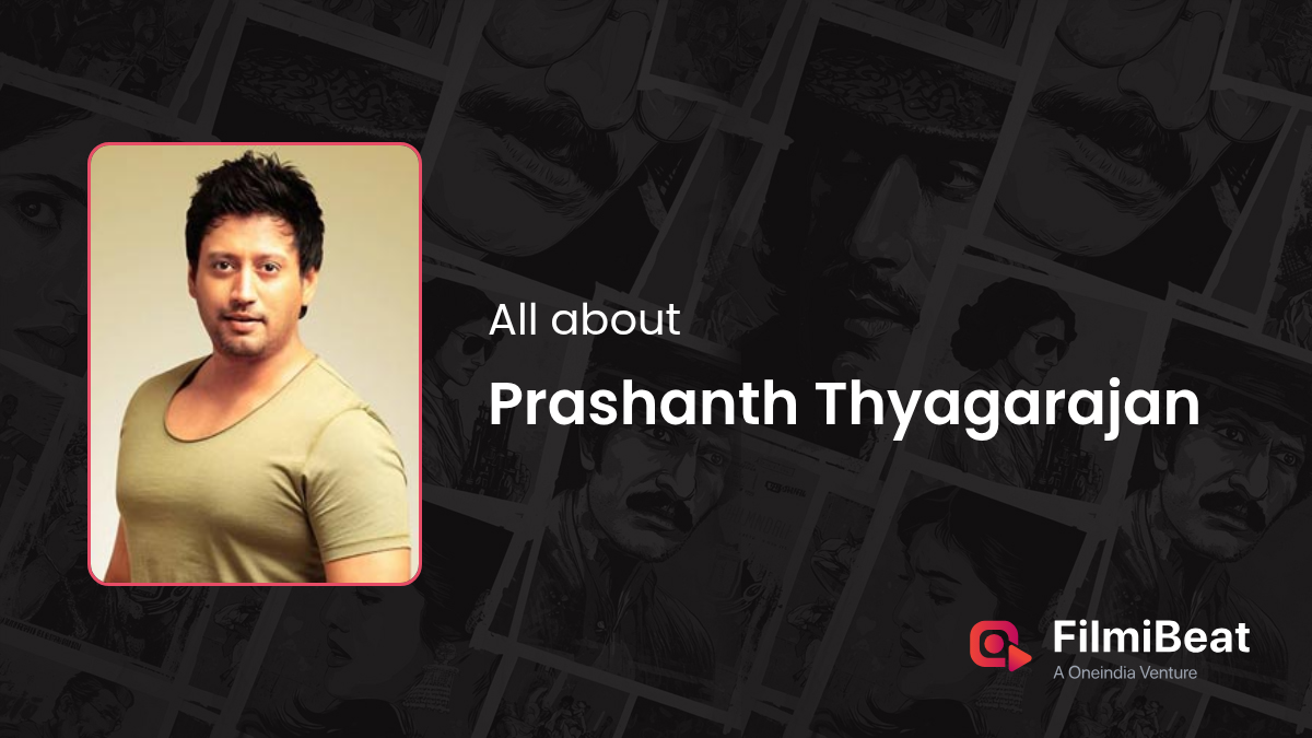 Prashanth Thyagarajan (Prashanth) Movies | New and Upcoming Movies Of ...