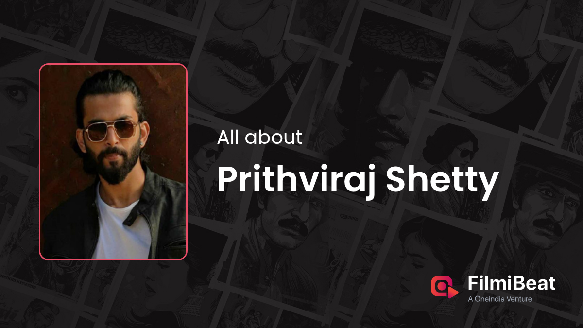 Prithviraj Shetty Movies | Prithviraj Shetty: Height, Age, Wife ...