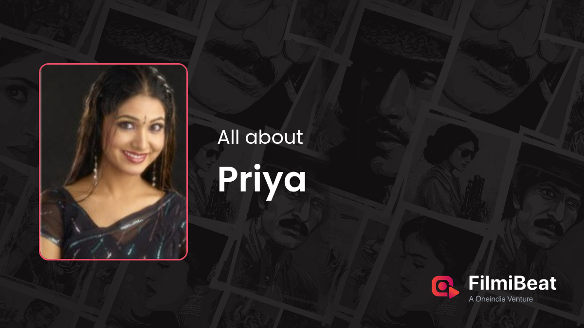 Priya Biography | Priya Boyfriend, Husband, Family & Net Worth - FilmiBeat