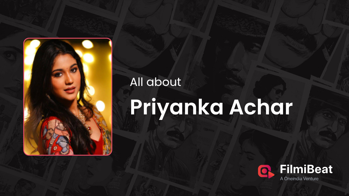 Priyanka Achar Movies | Priyanka Achar: Height, Age, Husband, Boyfriend ...