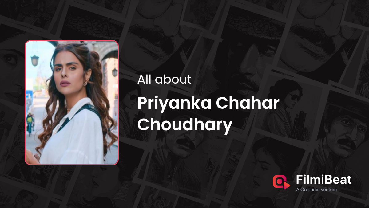 Priyanka Chahar Choudhary Movies | Priyanka Chahar Choudhary: Height ...