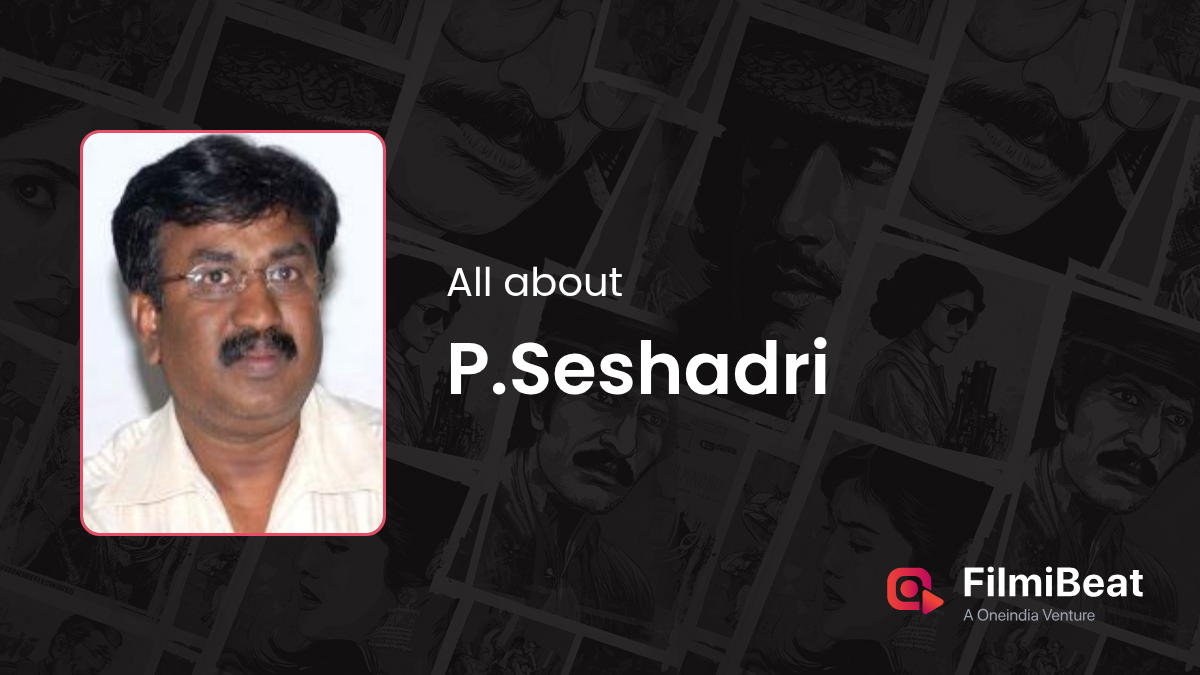 P Seshadri Biography | P Seshadri Girlfriend, Wife, Family & Net Worth ...