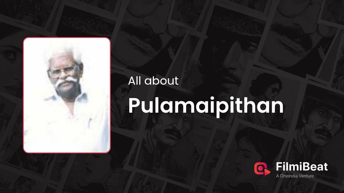 Pulamaipithan Biography | Pulamaipithan Girlfriend, Wife, Family & Net ...