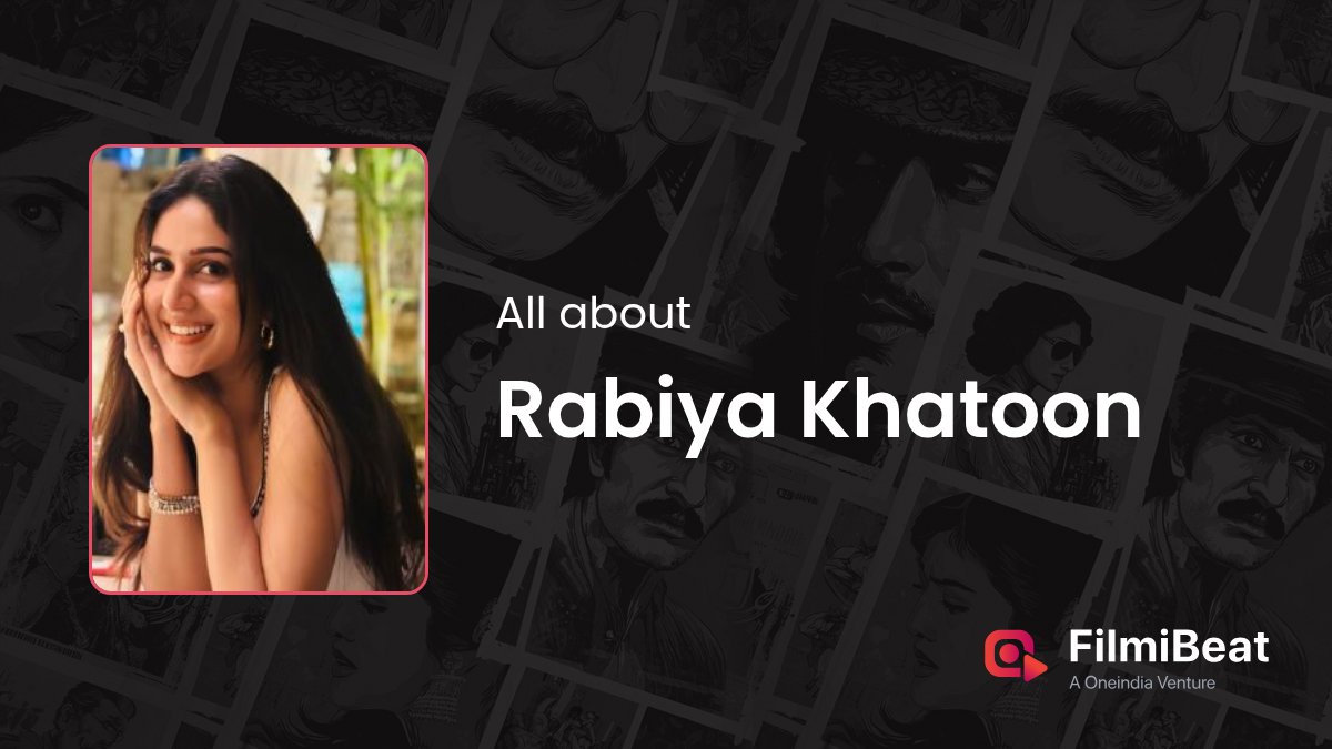 Rabiya Khatoon Movies | Rabiya Khatoon: Height, Age, Husband, Boyfriend ...