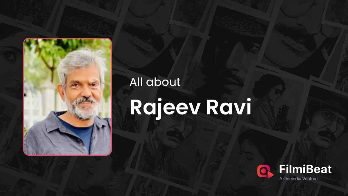 Rajeev Ravi Movies | Rajeev Ravi: Height, Age, Wife, Girlfriend ...