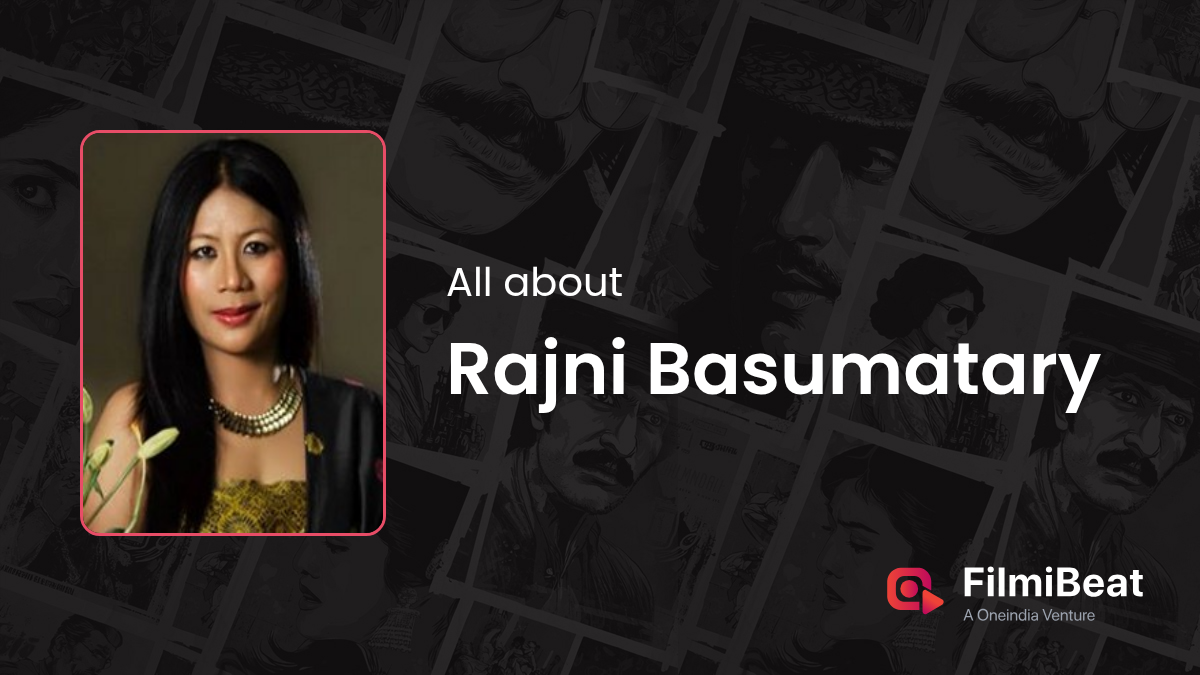 Rajni Basumatary Movies | Rajni Basumatary: Height, Age, Husband ...