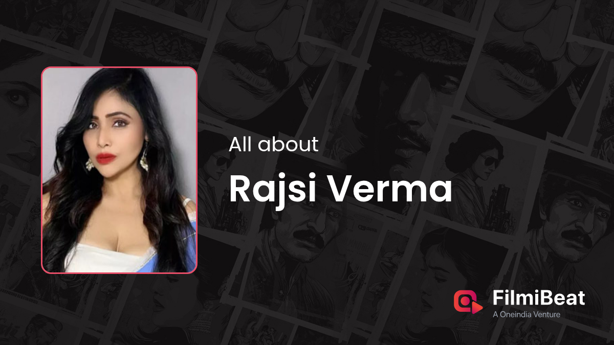 Rajsi Verma Movies | Rajsi Verma: Height, Age, Husband, Boyfriend ...