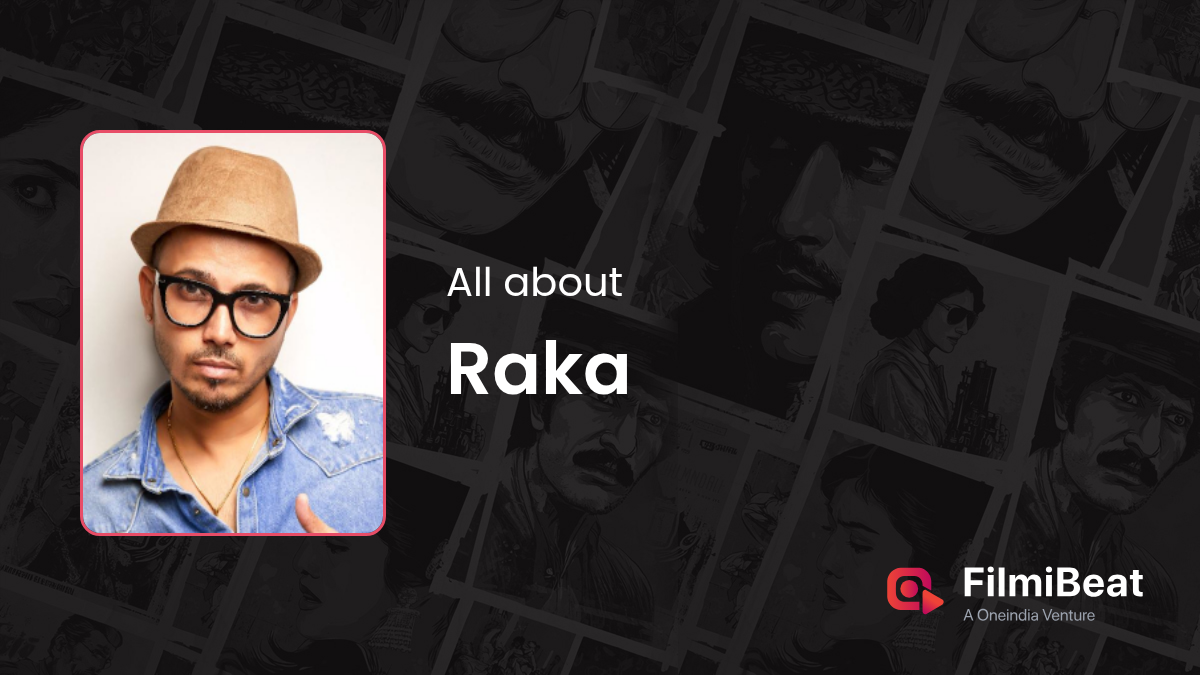 Raka Biography | Raka Girlfriend, Wife, Family & Net Worth - FilmiBeat