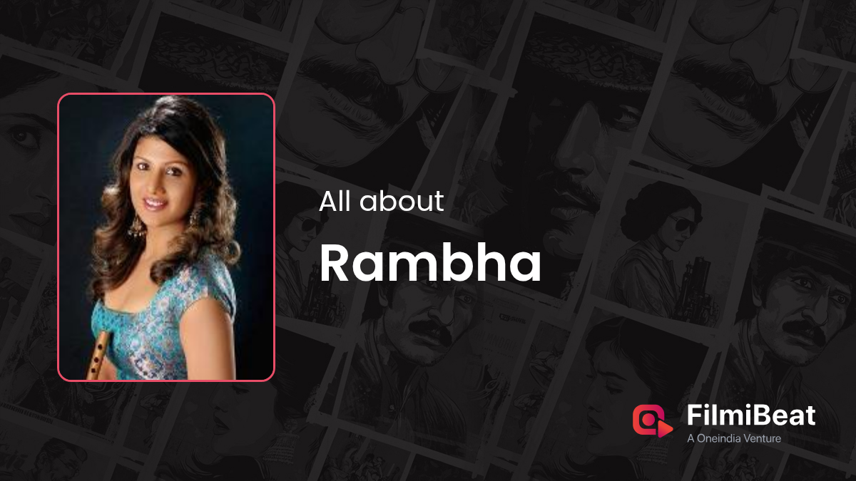 Rambha Movies | Rambha: Height, Age, Husband, Boyfriend, Biography ...