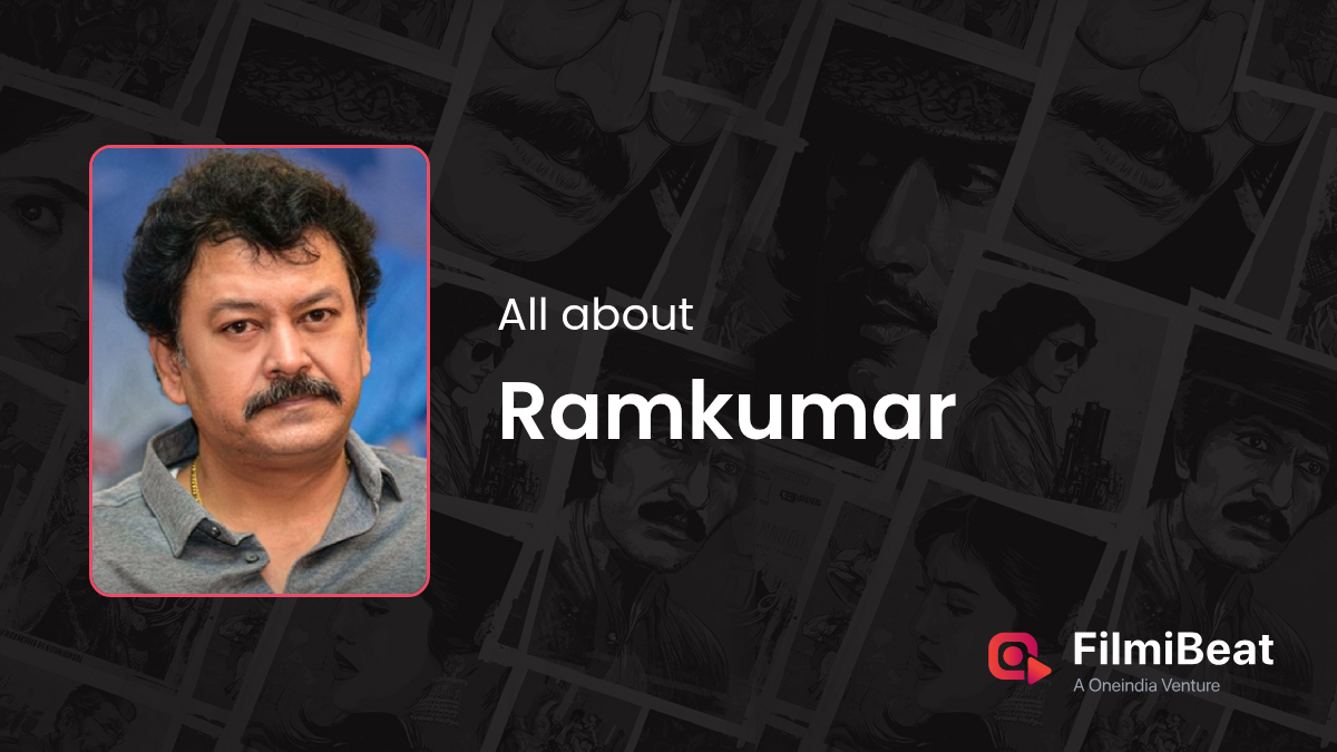 Ramkumar Movies | Ramkumar: Height, Age, Wife, Girlfriend, Biography ...