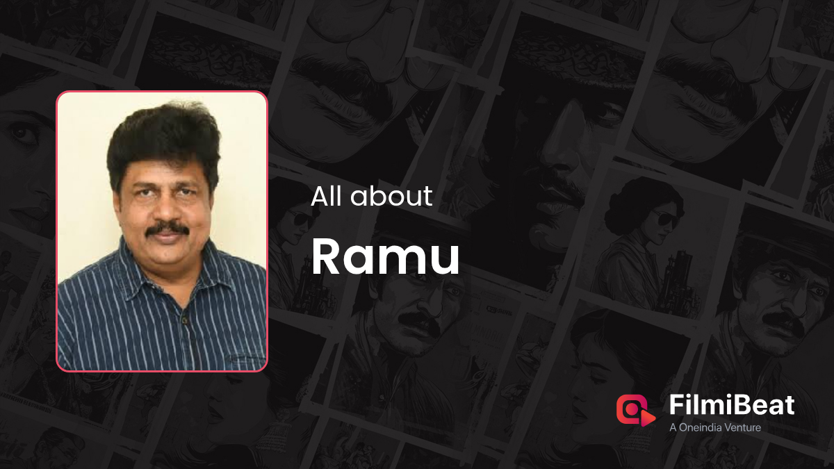 Ramu Biography | Ramu Girlfriend, Wife, Family & Net Worth - FilmiBeat