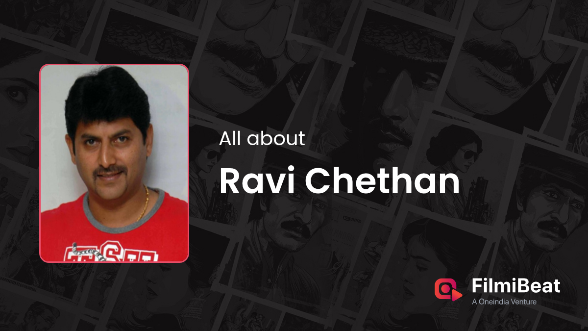 Ravi Chethan Movies | Ravi Chethan: Height, Age, Wife, Girlfriend, Biography - Filmibeat