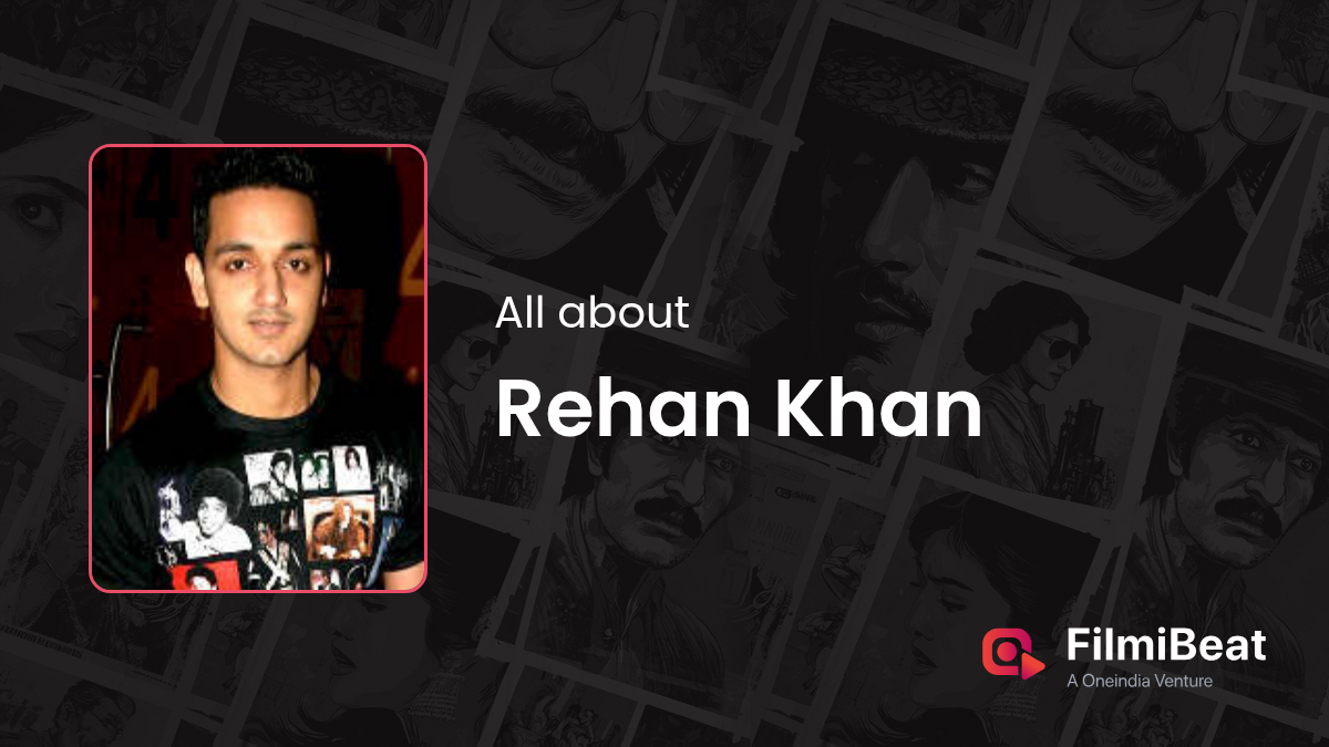 Rehan Khan Movies | Rehan Khan: Height, Age, Wife, Girlfriend ...