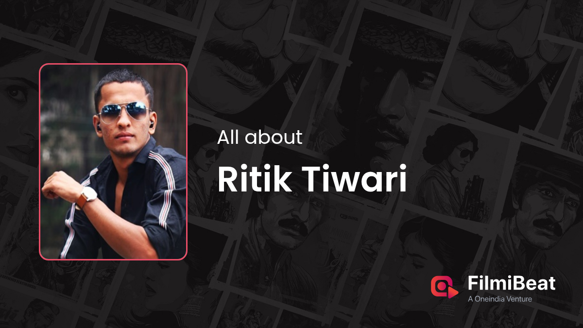 Ritik Tiwari Movies | Ritik Tiwari: Height, Age, Wife, Girlfriend ...