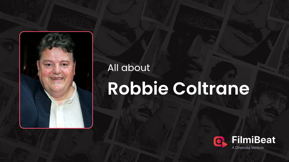 Robbie Coltrane Movies | Robbie Coltrane: Height, Age, Wife, Girlfriend ...