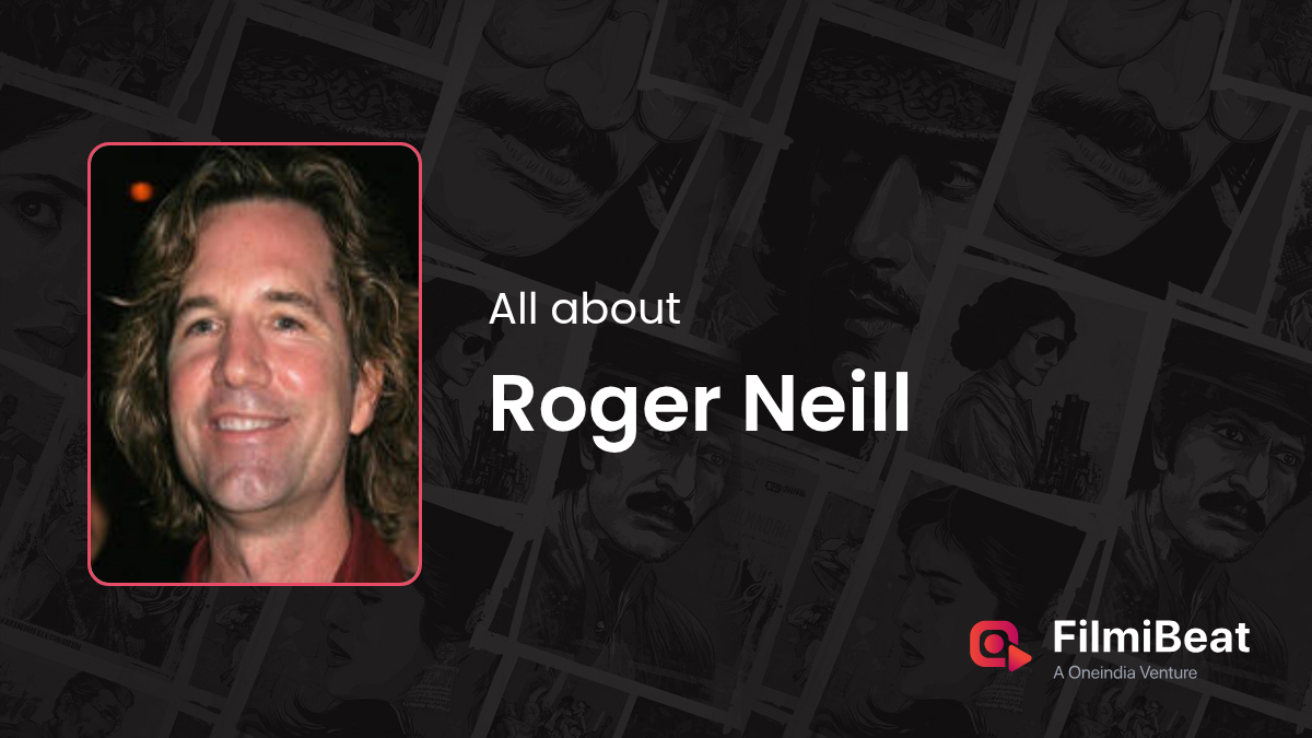 Roger Neill Movies | Roger Neill: Height, Age, Wife, Girlfriend ...