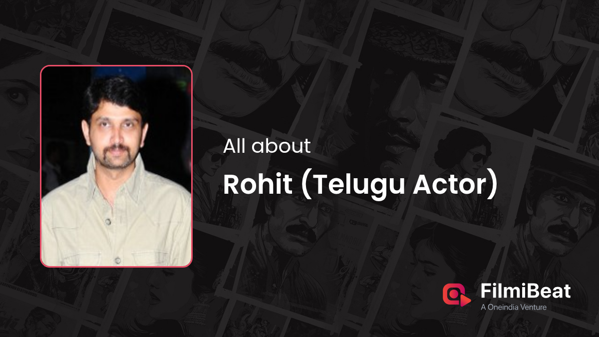 Rohit Biography | Rohit Girlfriend, Wife, Family & Net Worth - FilmiBeat