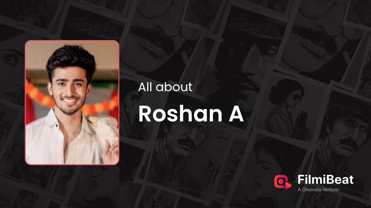 Roshan A Movies | Roshan A: Height, Age, Wife, Girlfriend, Biography ...