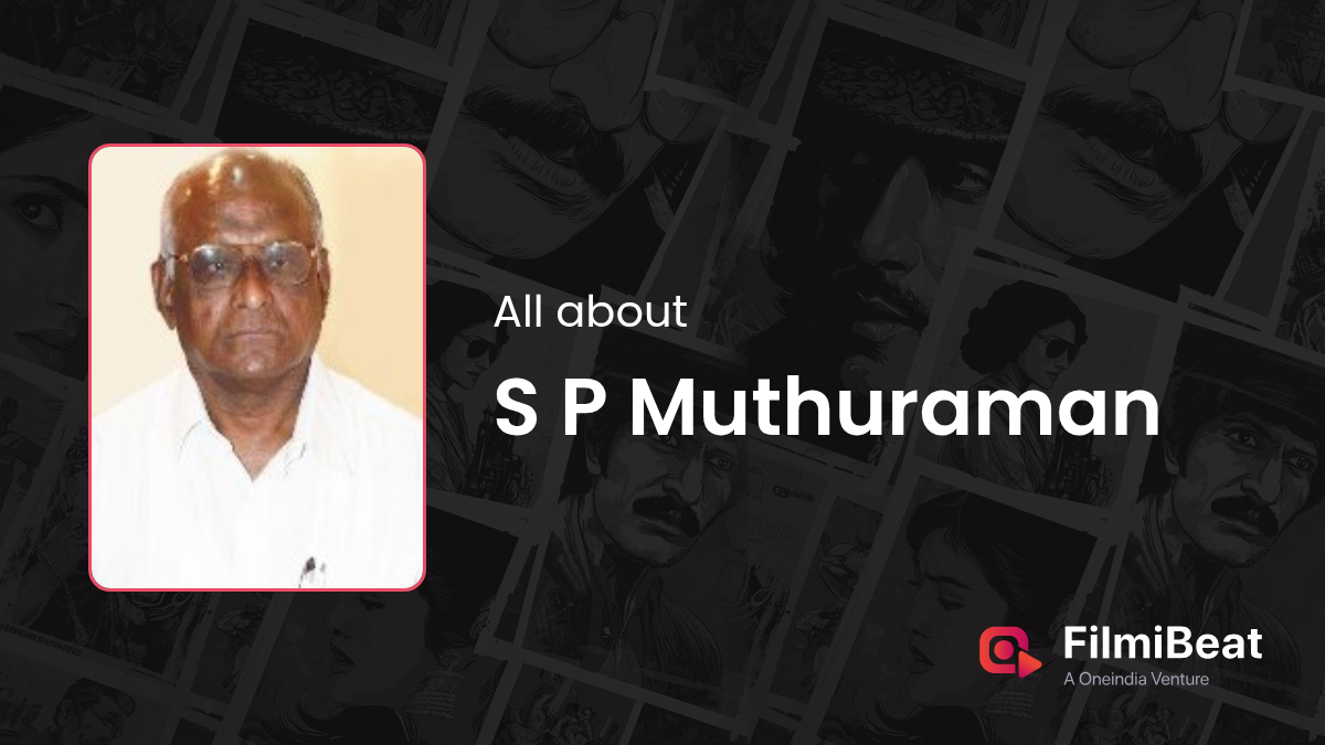 S P Muthuraman Movies | S P Muthuraman: Height, Age, Wife, Girlfriend ...