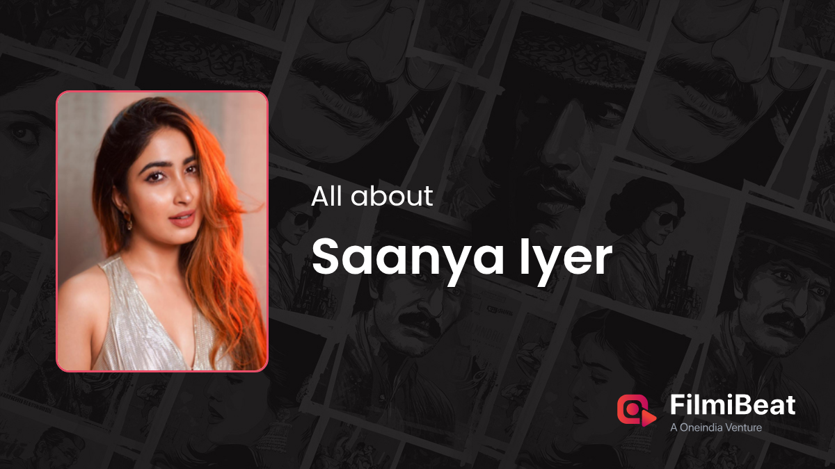 Saanya Iyer Movies | Saanya Iyer: Height, Age, Husband, Boyfriend ...