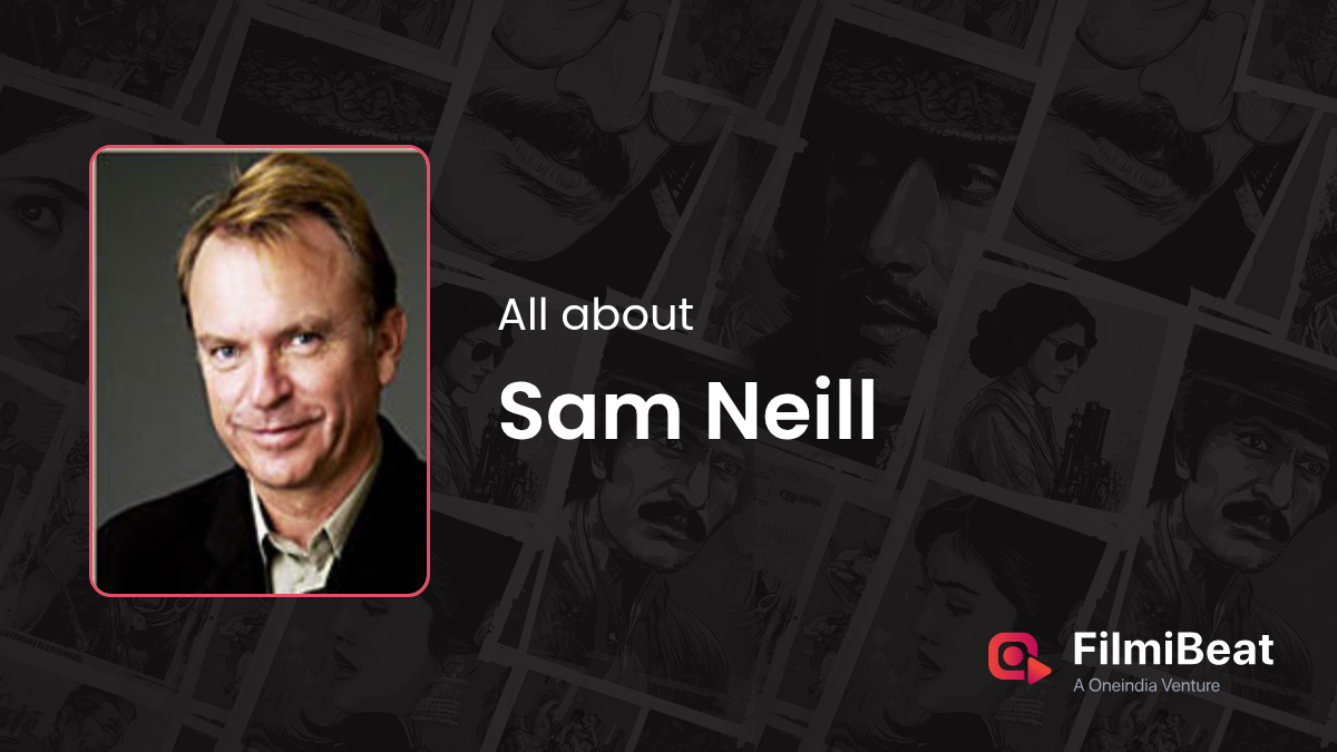 Sam Neill Movies | Sam Neill: Height, Age, Wife, Girlfriend, Biography ...