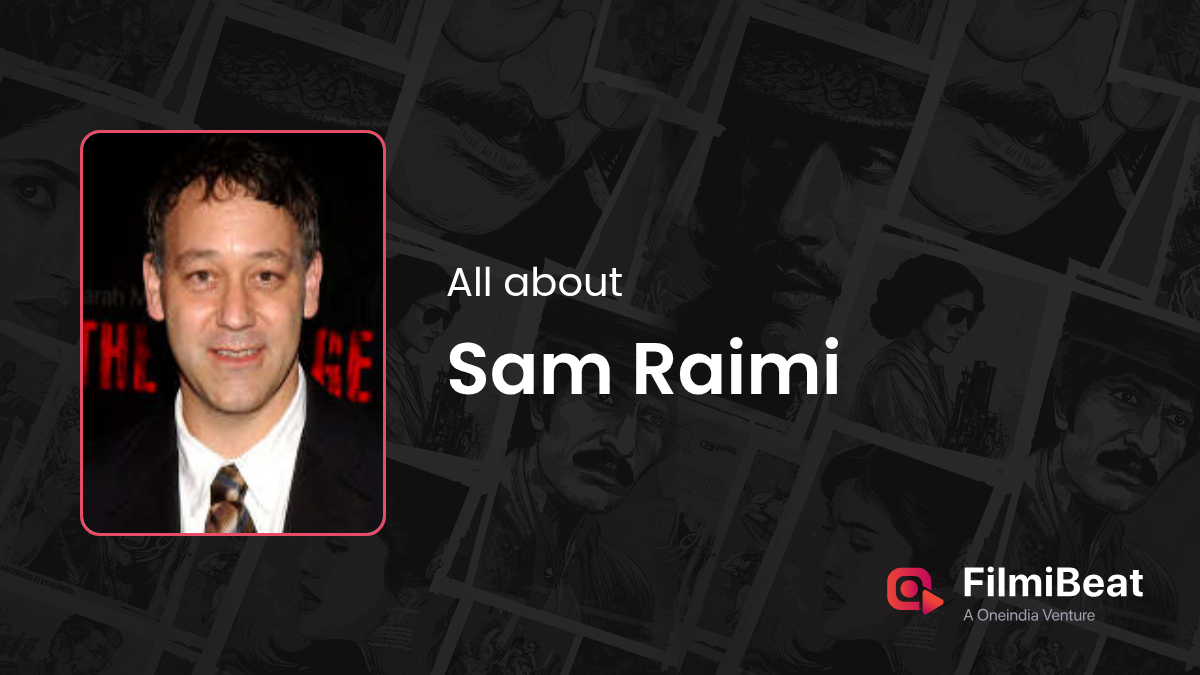 Sam Raimi Biography | Sam Raimi Girlfriend, Wife, Family & Net Worth ...