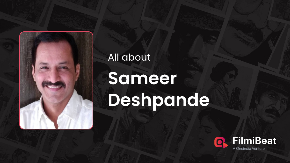 Sameer Deshpande Movies | Sameer Deshpande: Height, Age, Wife, Girlfriend, Biography - Filmibeat