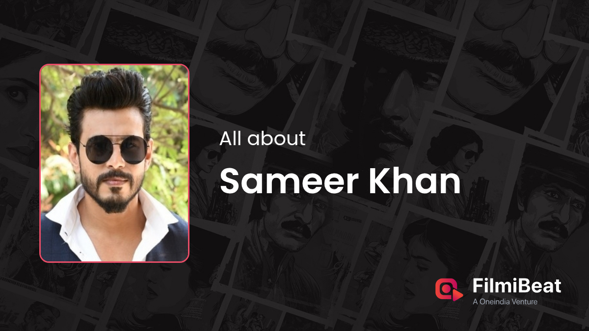 Sameer Khan Movies | Sameer Khan: Height, Age, Wife, Girlfriend ...