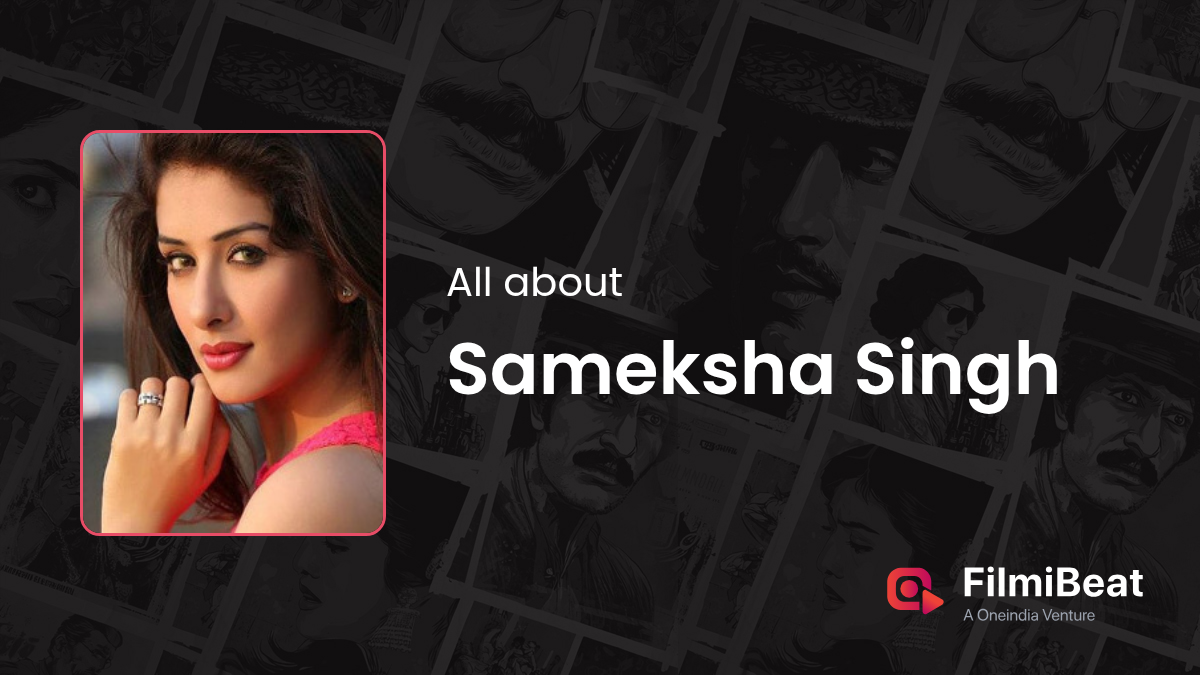 Sameksha Singh Movies | Sameksha Singh: Height, Age, Husband, Boyfriend ...