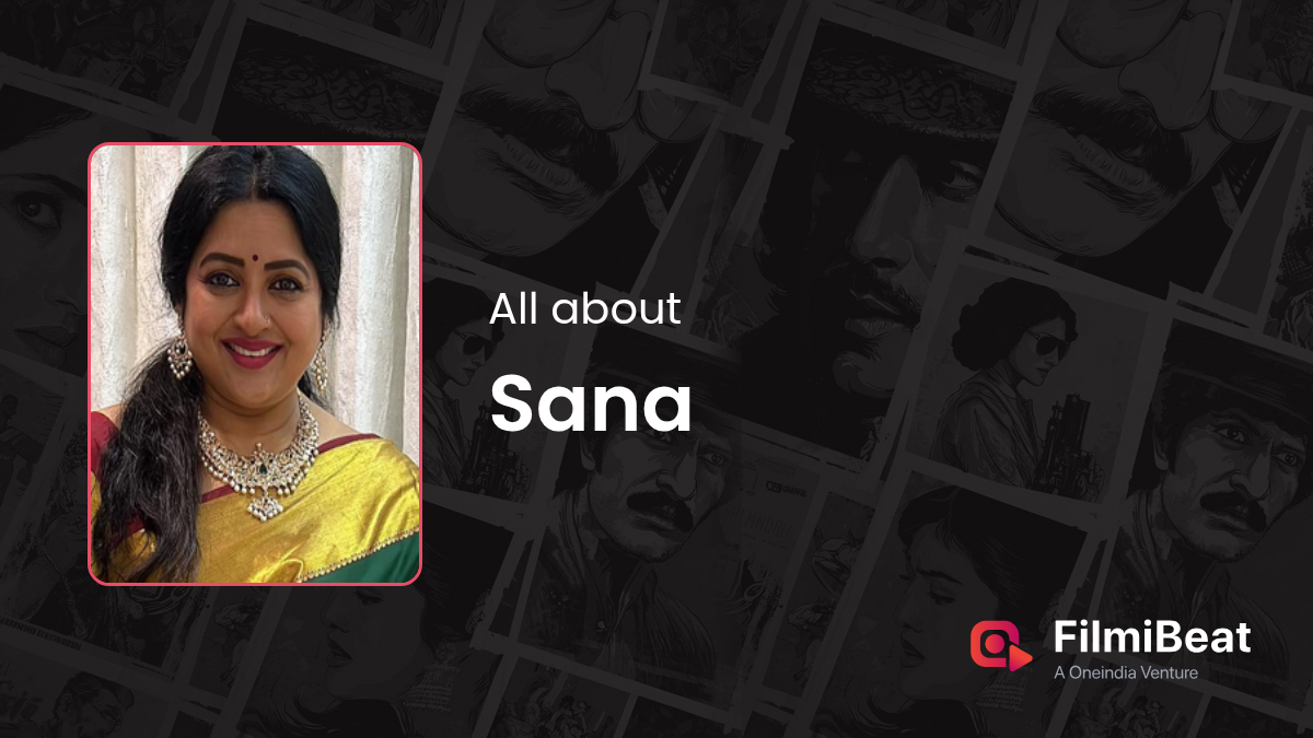 Sana (Shanoor Sana) Movies | Sana (Shanoor Sana) : Height, Age, Husband ...