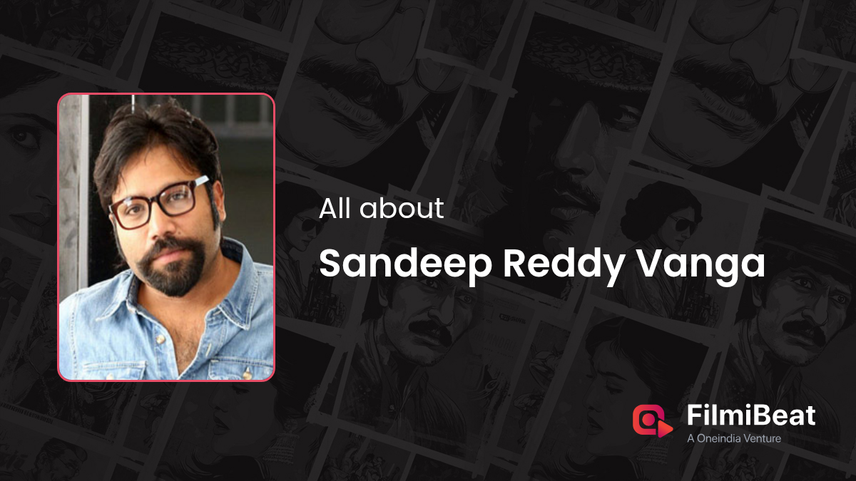 Sandeep Reddy Vanga Movies | Sandeep Reddy Vanga: Height, Age, Wife ...