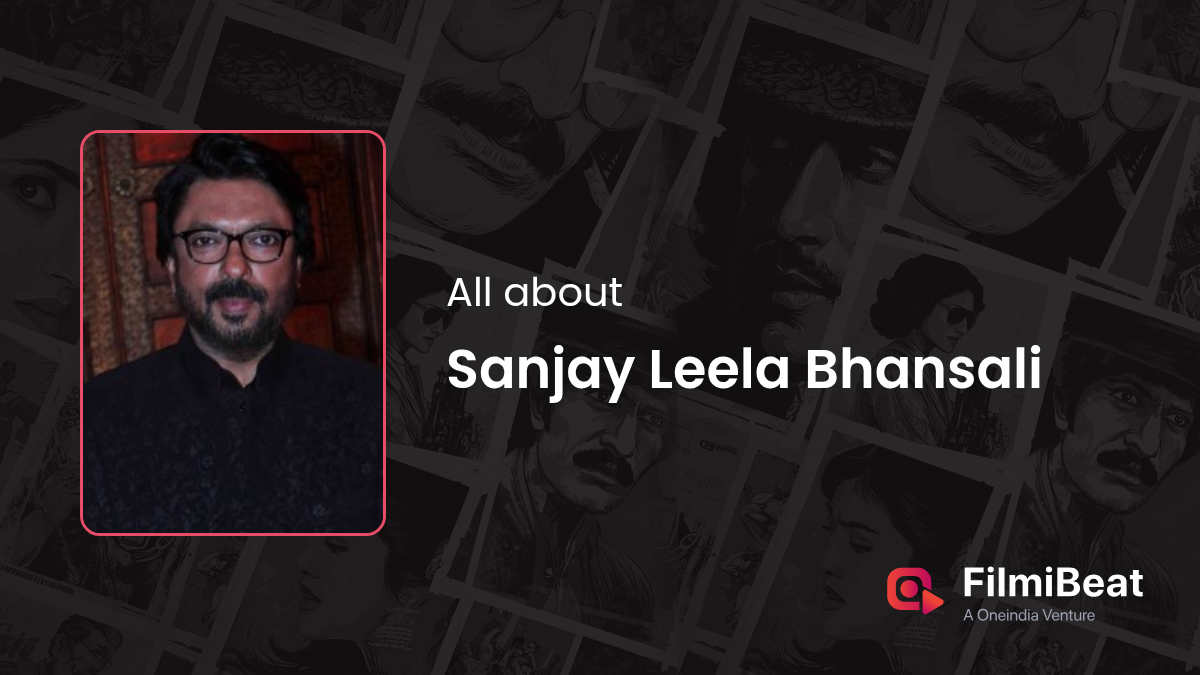 Sanjay Leela Bhansali Movies | Sanjay Leela Bhansali: Height, Age, Wife ...