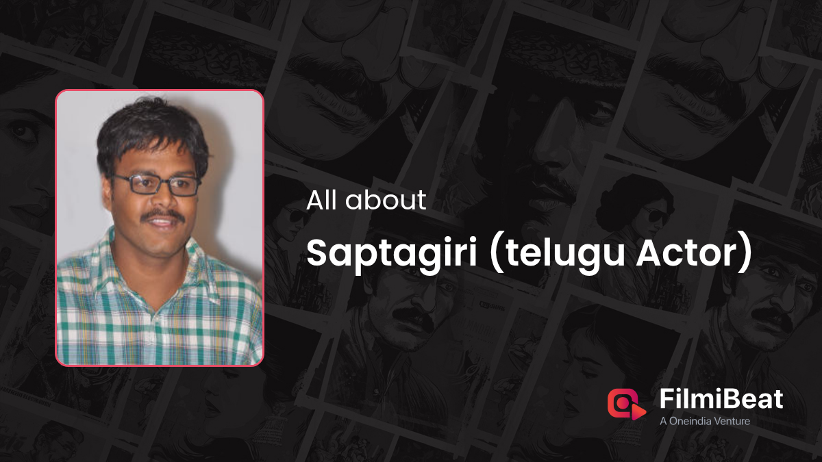 Saptagiri Movies | Saptagiri : Height, Age, Husband, Boyfriend ...