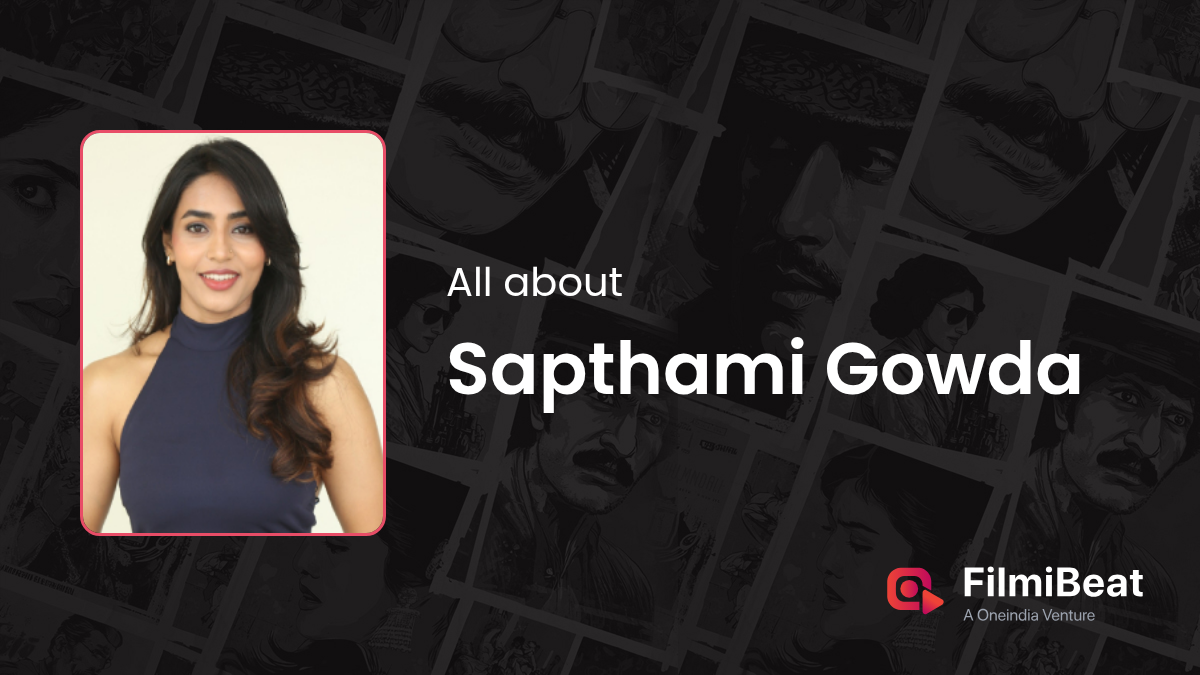 Sapthami Gowda Movies | Sapthami Gowda: Height, Age, Husband, Boyfriend ...