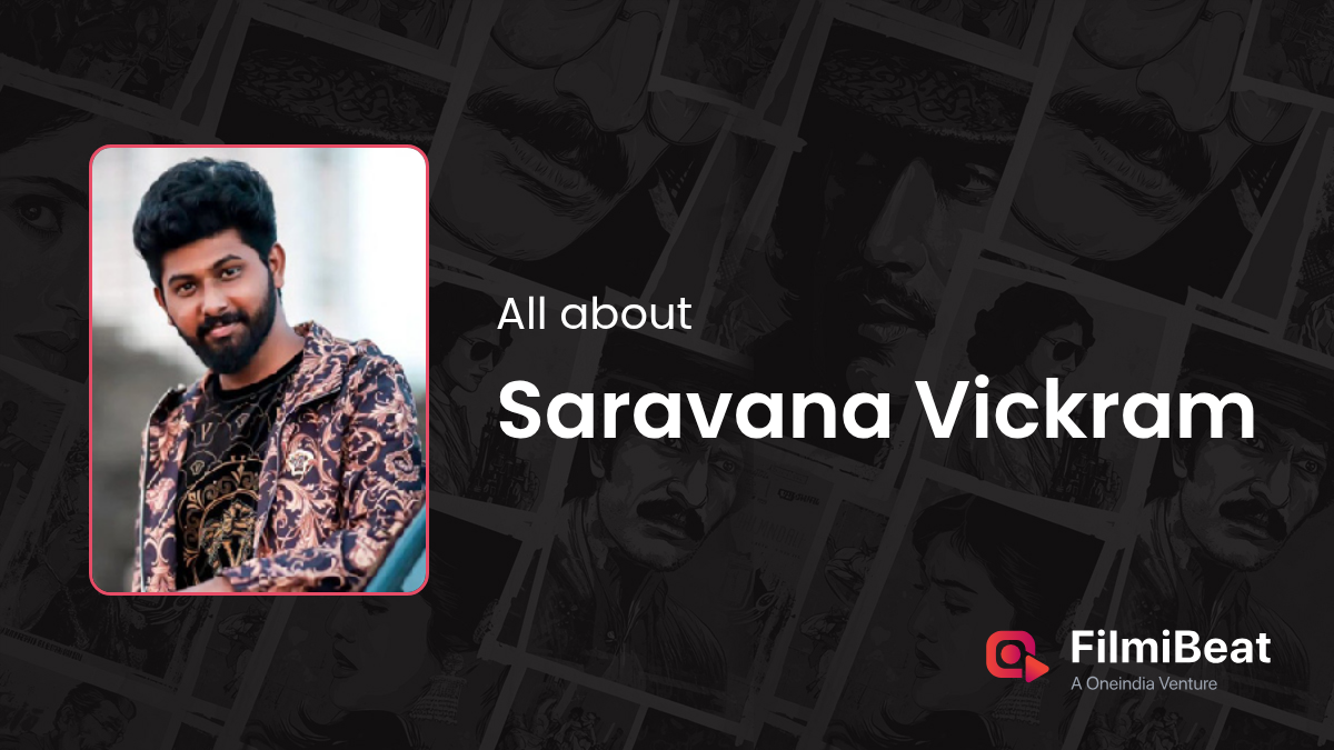 Saravana Vickram (Saravana Vikram) Movies | Saravana Vickram (Saravana Vikram) : Height, Age ...