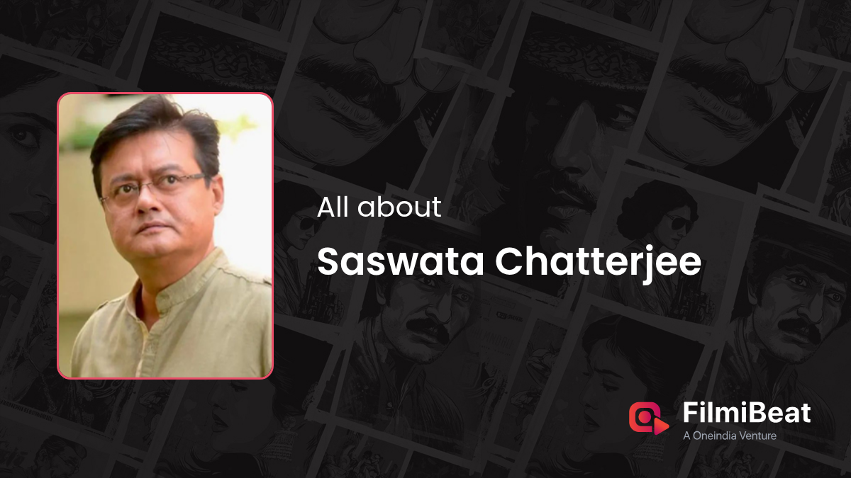 Saswata Chatterjee Movies | Saswata Chatterjee: Height, Age, Wife ...