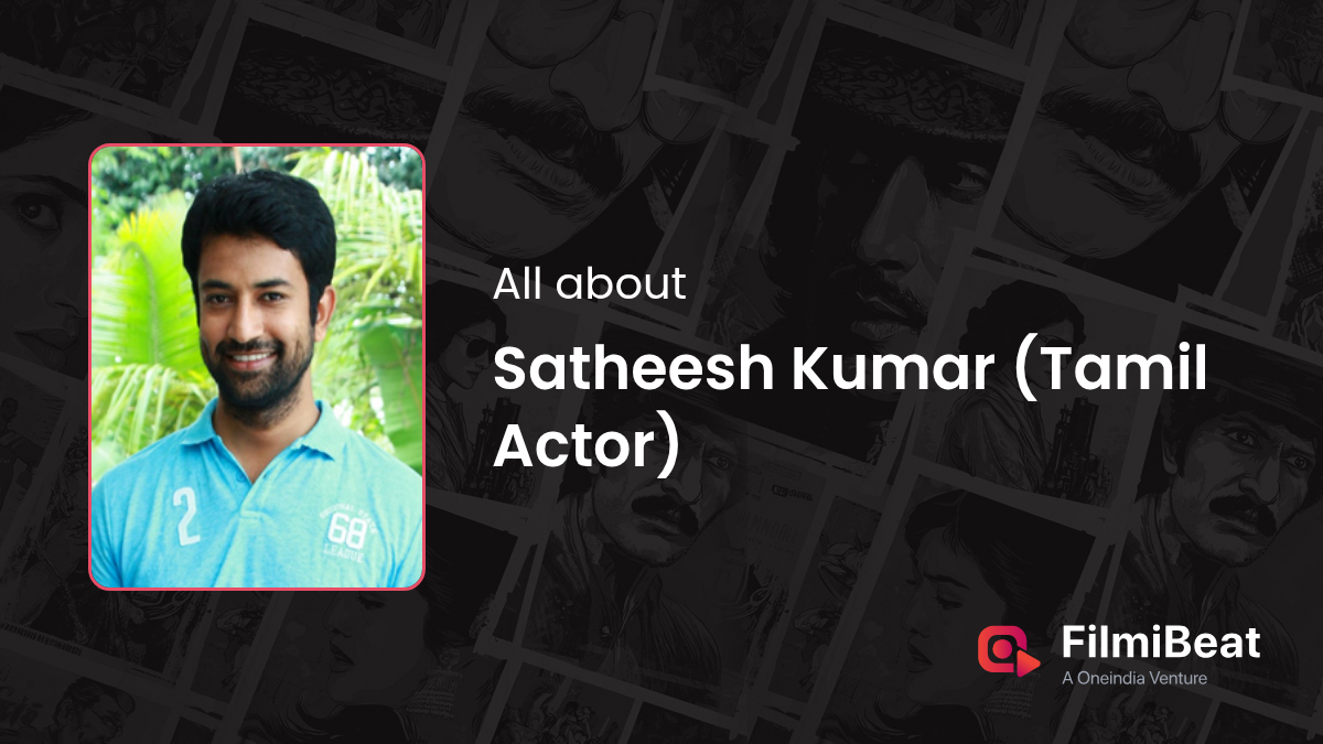 Satheesh Kumar Movies | Satheesh Kumar : Height, Age, Wife, Girlfriend ...