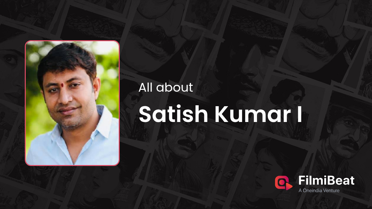 Satish Kumar I Movies | New and Upcoming Movies Of Satish Kumar I (2026 ...