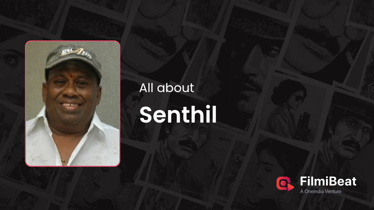 Senthil Biography | Senthil Girlfriend, Wife, Family & Net Worth ...