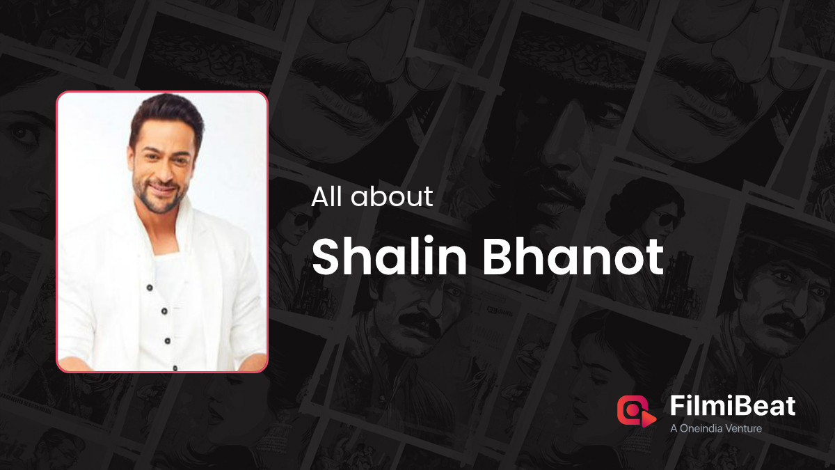 Shalin Bhanot Movies | Shalin Bhanot: Height, Age, Wife, Girlfriend ...