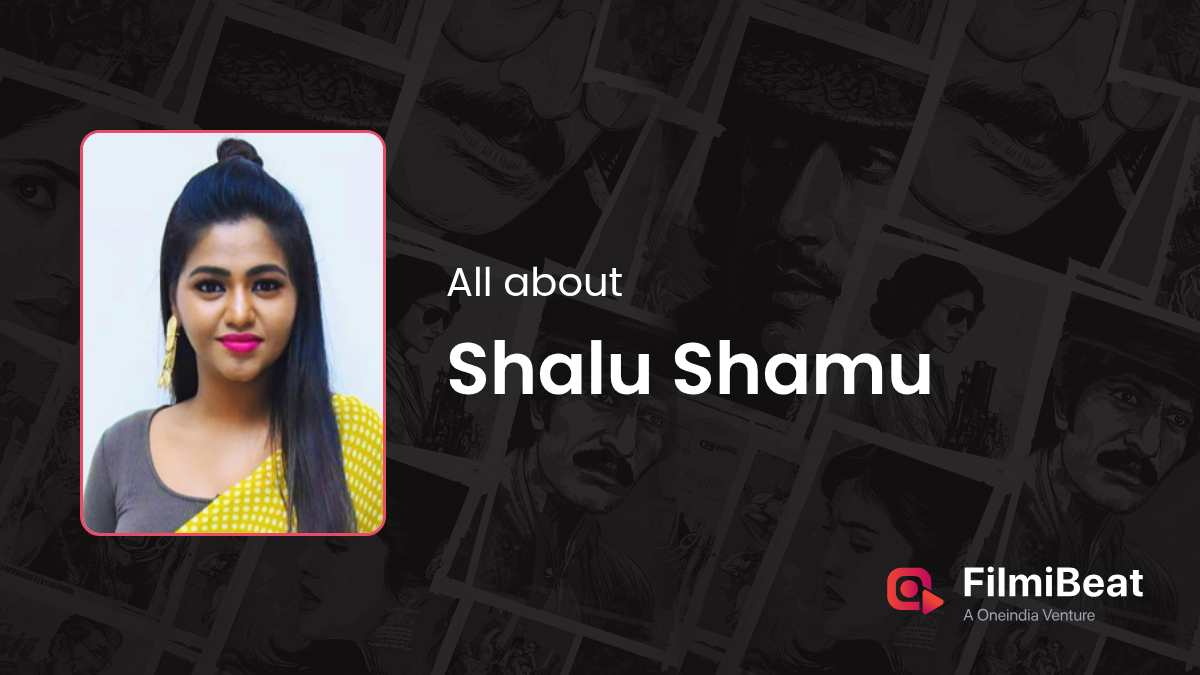 Shalu Shamu Biography | Shalu Shamu Boyfriend, Husband, Family & Net ...