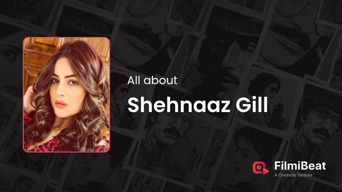 Shehnaaz Gill Movies | Shehnaaz Gill: Height, Age, Husband, Boyfriend ...