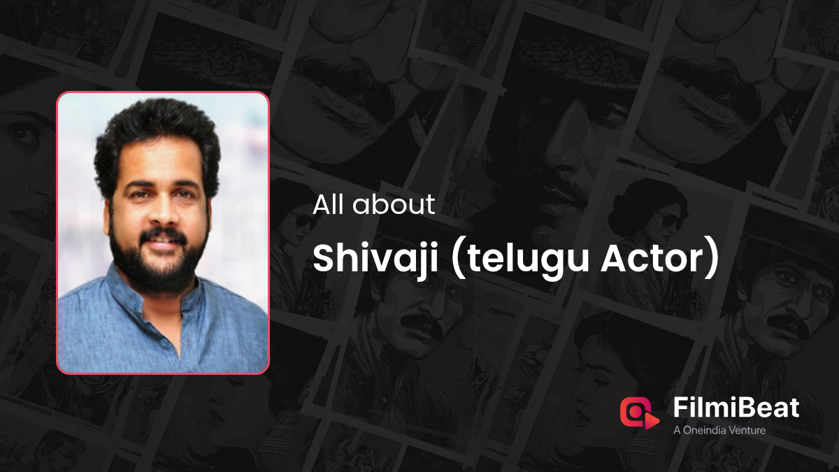 Shivaji Movies | Shivaji : Height, Age, Wife, Girlfriend, Biography ...