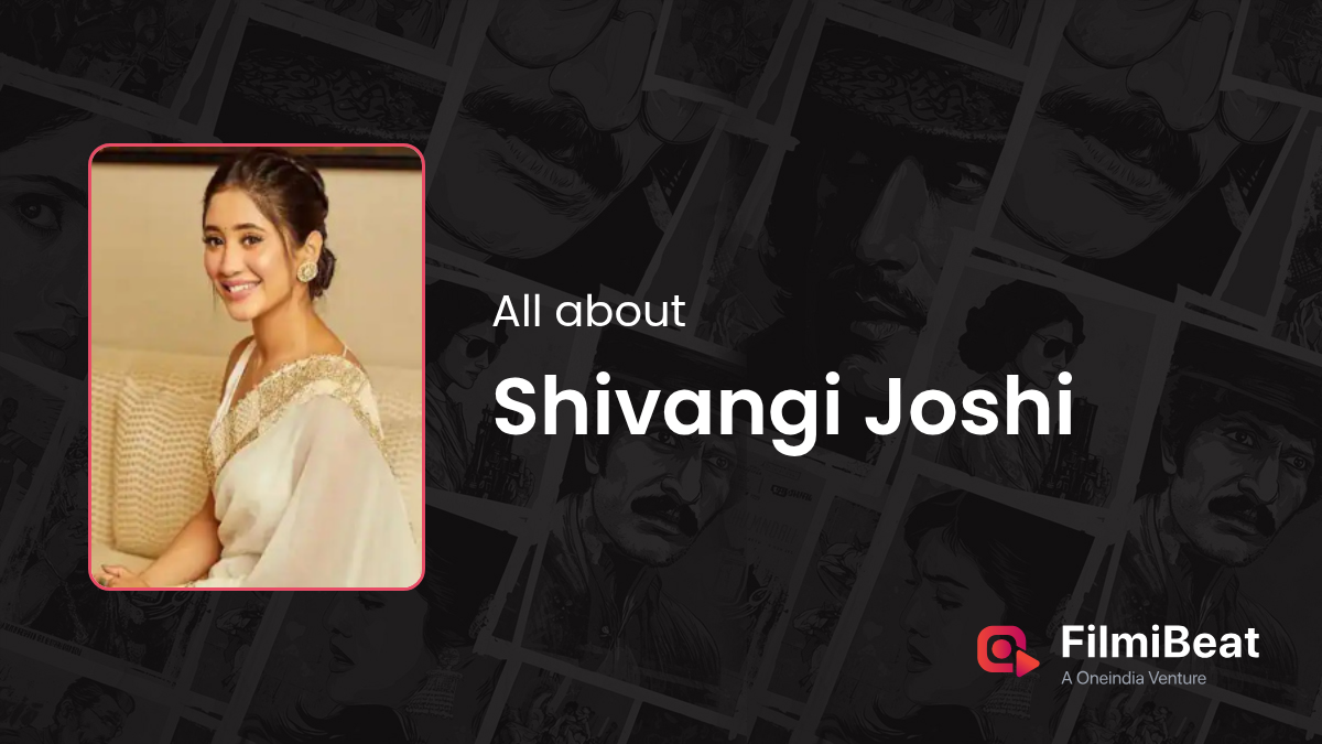 Shivangi Joshi Movies | Shivangi Joshi: Height, Age, Husband, Boyfriend ...
