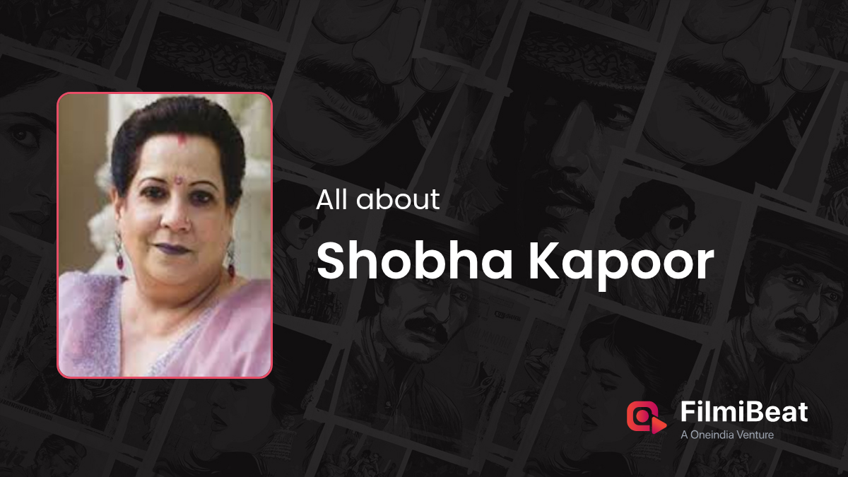 Shobha Kapoor Movies | Shobha Kapoor: Height, Age, Husband, Boyfriend ...