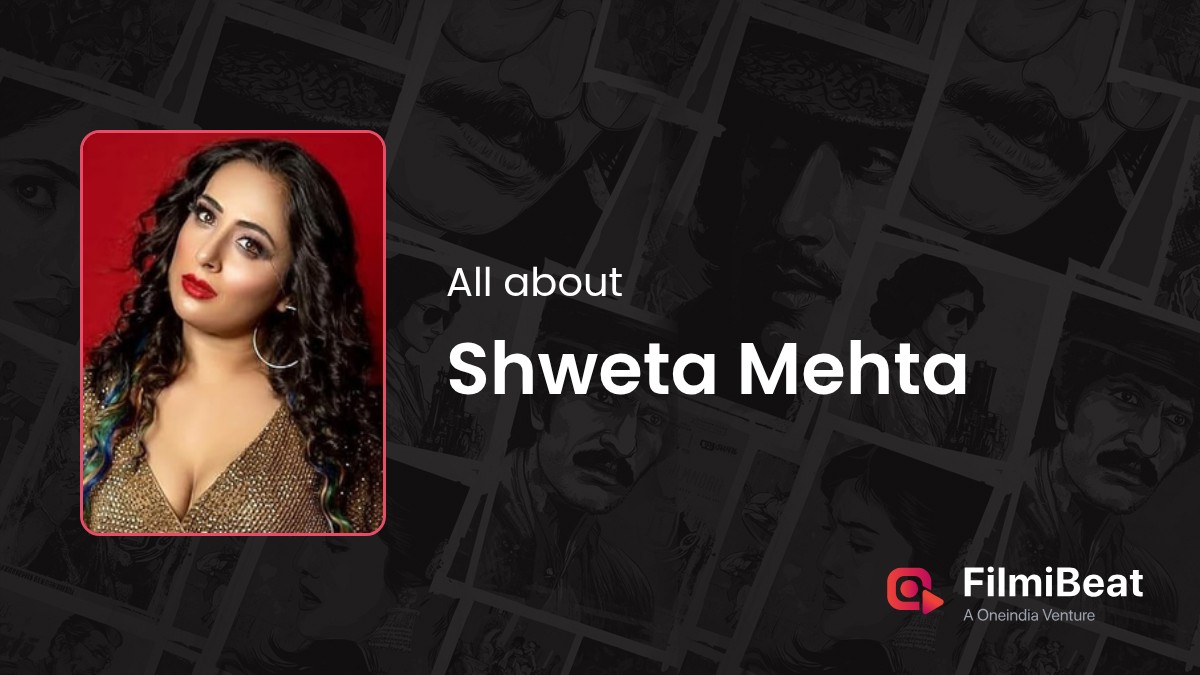 Shweta Mehta Movies | Shweta Mehta: Height, Age, Husband, Boyfriend ...