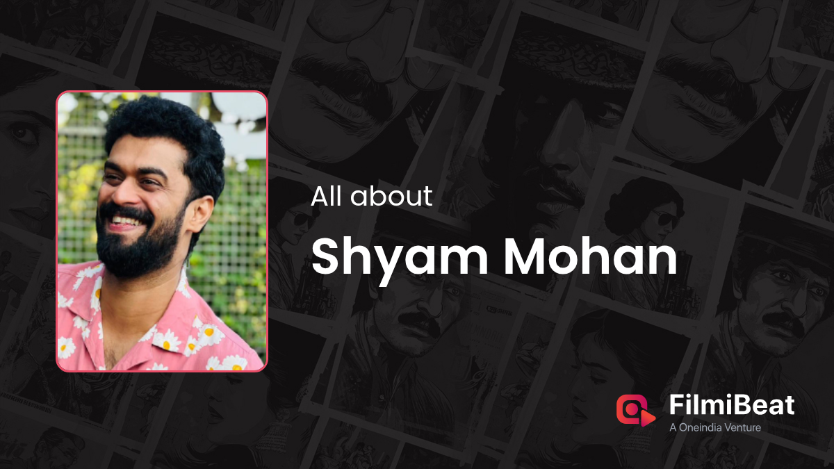 Shyam Mohan Movies | Shyam Mohan: Height, Age, Wife, Girlfriend ...