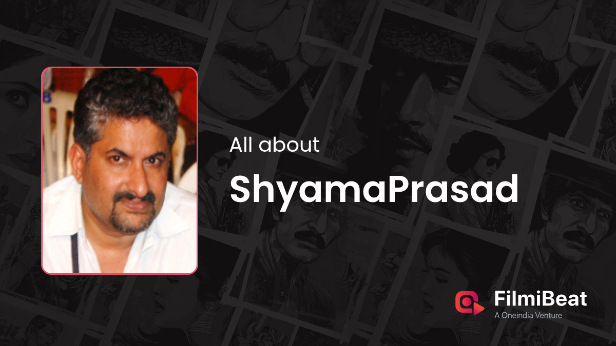 ShyamaPrasad Movies | ShyamaPrasad: Height, Age, Wife, Girlfriend ...